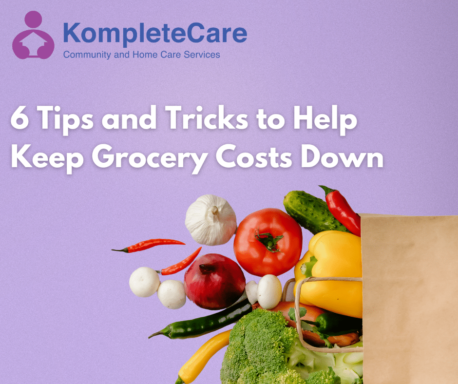 6 Tips and Tricks to Help Keep Grocery Costs Down - KompleteCare